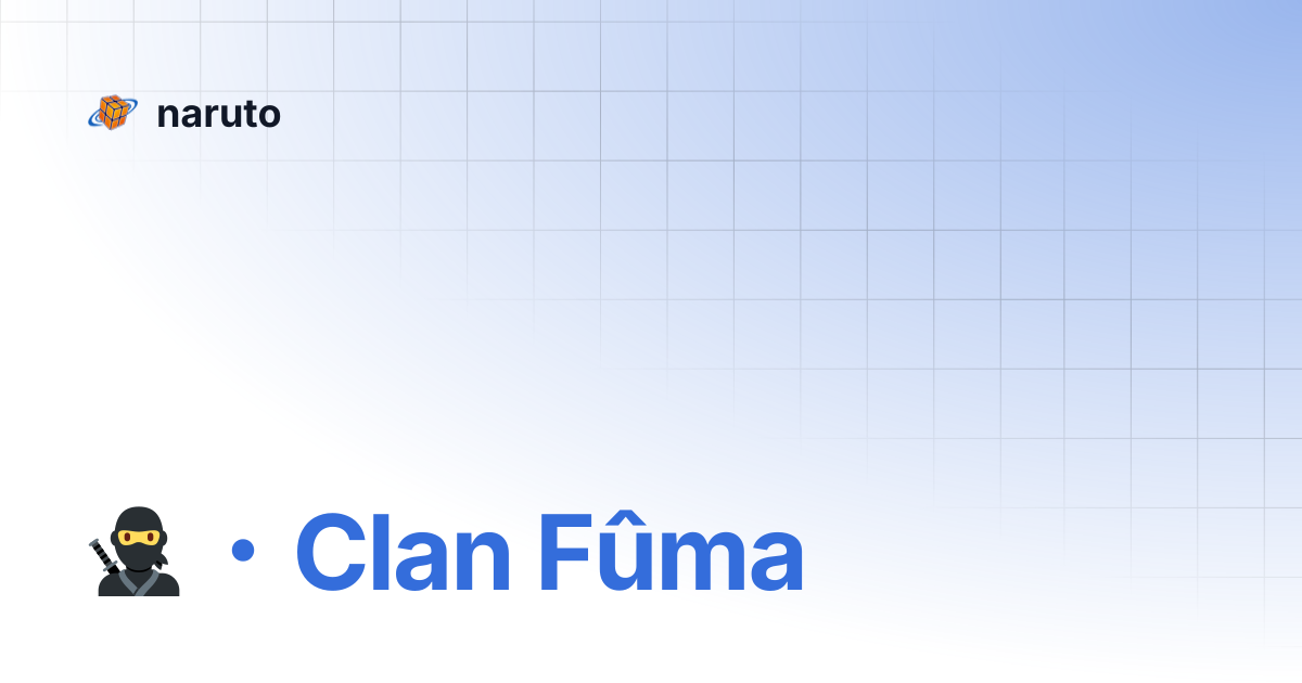 🥷・Clan Fûma - 🆕 | naruto