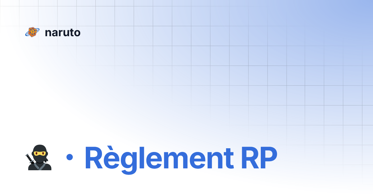🥷・Règlement RP | naruto
