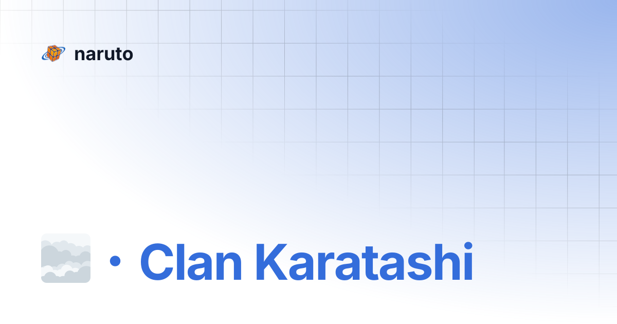 🌫️・Clan Karatashi | naruto